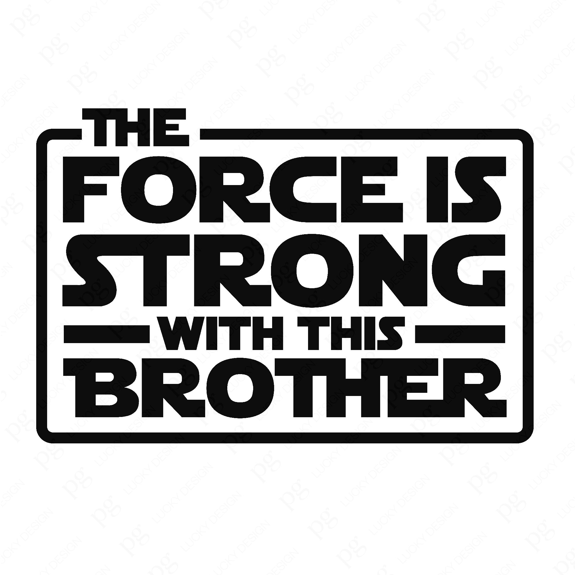 The Force is Strong With This Brother Svg Png, Be Strong Svg, Empowered ...