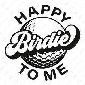 Happy Birdie to Me Svg Png, Golfing Svg, Golf Svg, Golf Quote, Father's ...