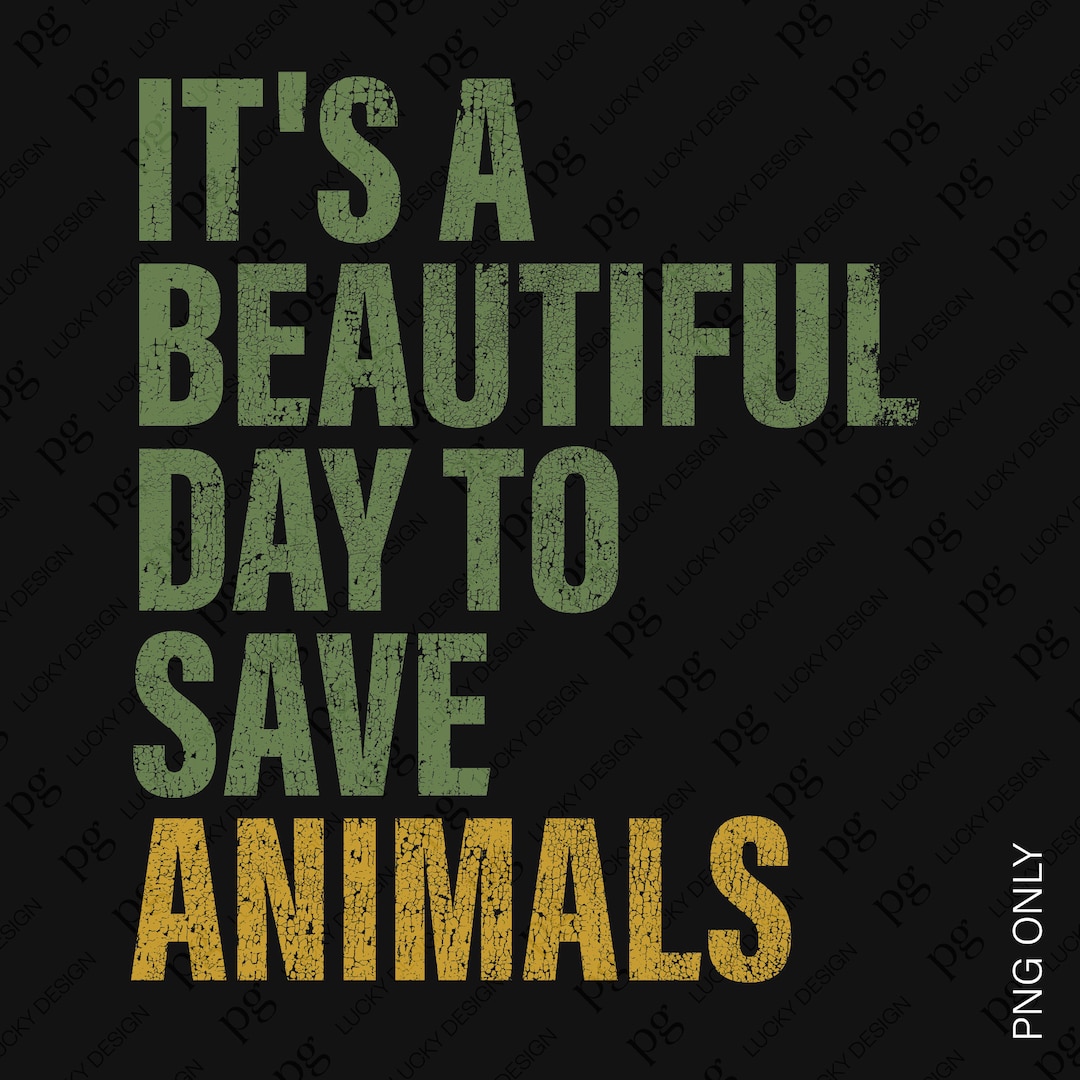 It's A Beautiful Day to Save Animals Png, Dog Lover Png, Animal Shelter ...