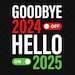 Goodbye 2024 Hello 2025 Svg Png, Funny New Year Quote Svg, 2025 Happy ...