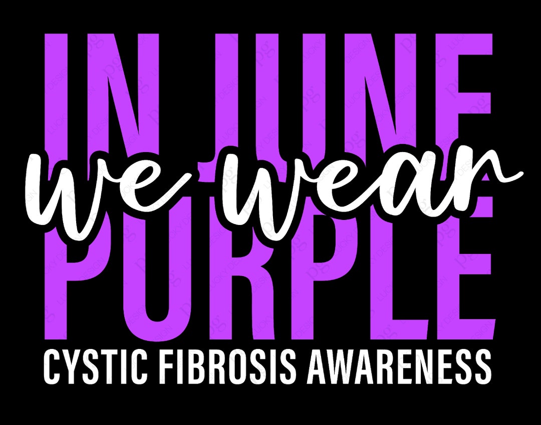 In June We Wear Purple Svg Png, Cystic Fibrosis Awareness Svg, Cystic Fibrosis Svg, Purple Day ...