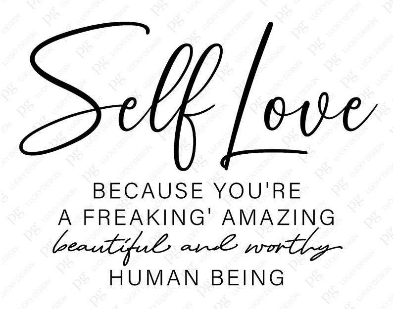 Self Love Svg Png, Self Love Because You're A Freakin' Amazing ...