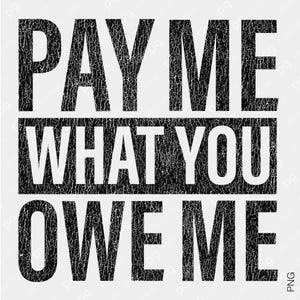 Pay Me What You Owe Me Svg Png, Workers Rights Quote Png, Women's ...