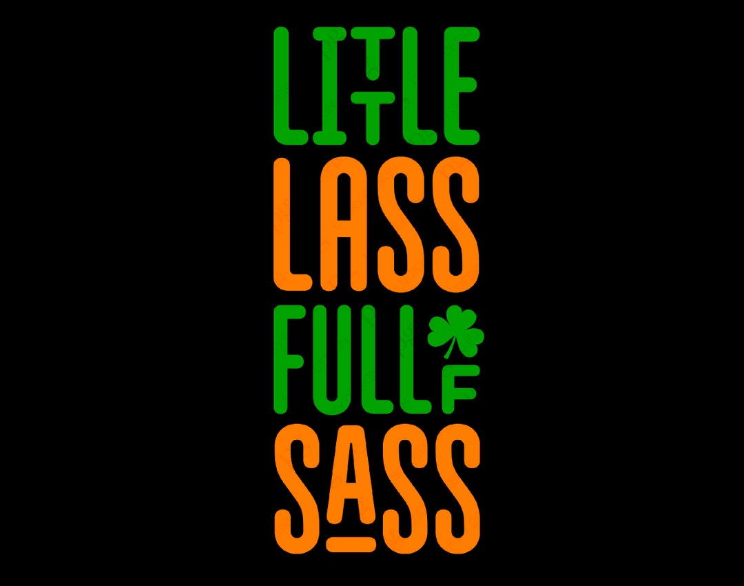 Little Lass Full of Sass Svg Png, Irish Svg, St Patrick's Day Funny ...