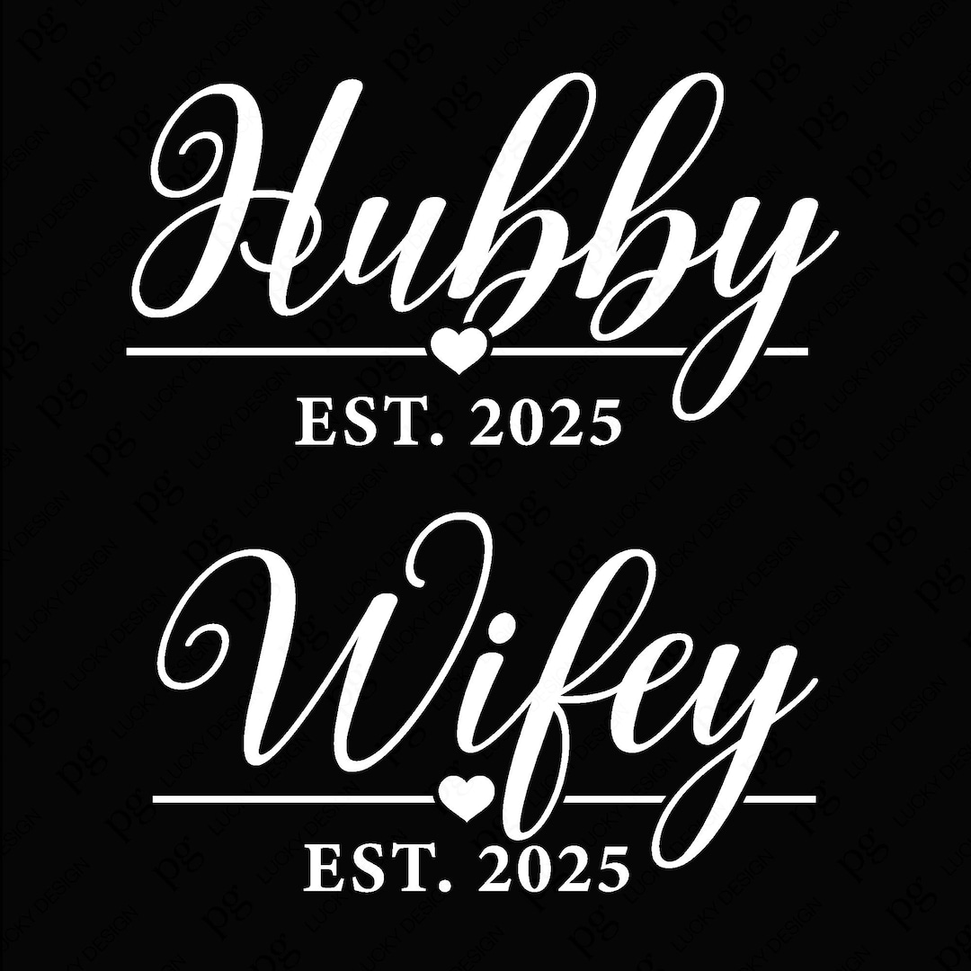 Hubby and Wifey 2025 Svg Png, Hubby Est 2025 Svg, Wifey Est 2025 Svg ...