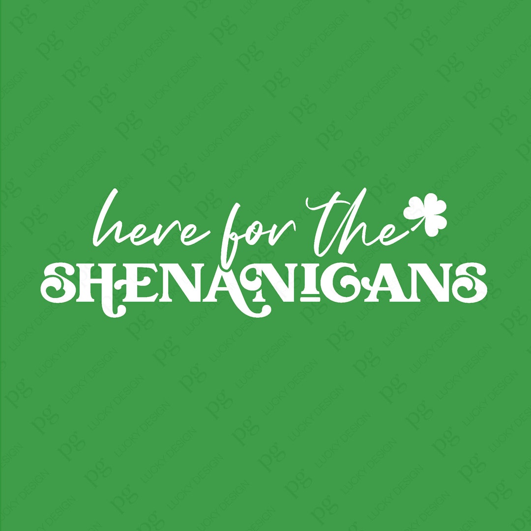 Here for the Shenanigans Svg Png, St Patrick's Day Svg, Lucky Svg ...