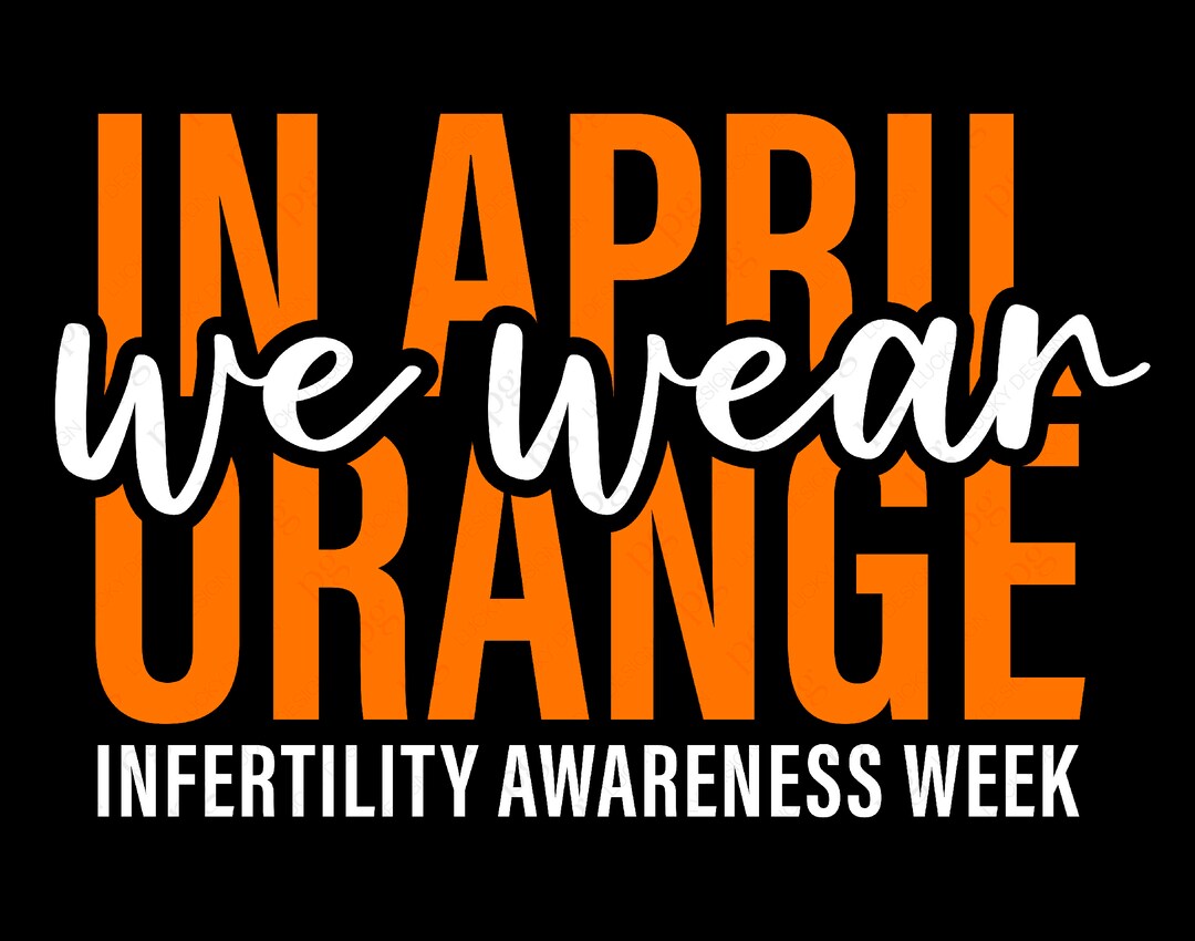 In April We Wear Orange Svg Png, 1 in 8 Infertility Svg, Infertility ...