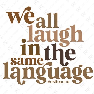 We All Laugh in the Same Language Svg Png, ESL Teacher Svg, English ...
