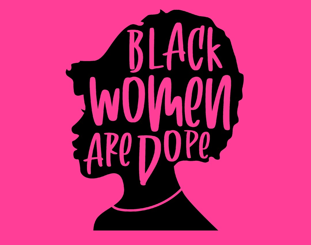 Black Women Are Dope Svg Black Women Svg Black Girl Magic Svg Black