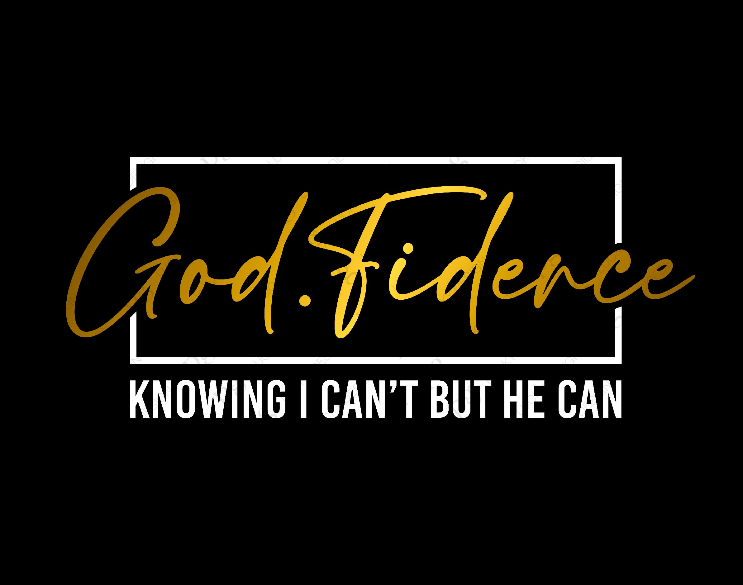 God Fidence Knowing I Can't but He Can Svg, God Fidence Svg, Christian ...