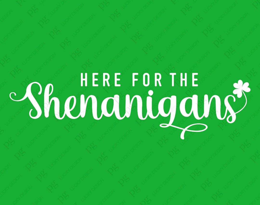 Here for the Shenanigans Svg Png, St Patrick's Day Svg, Lucky Svg ...