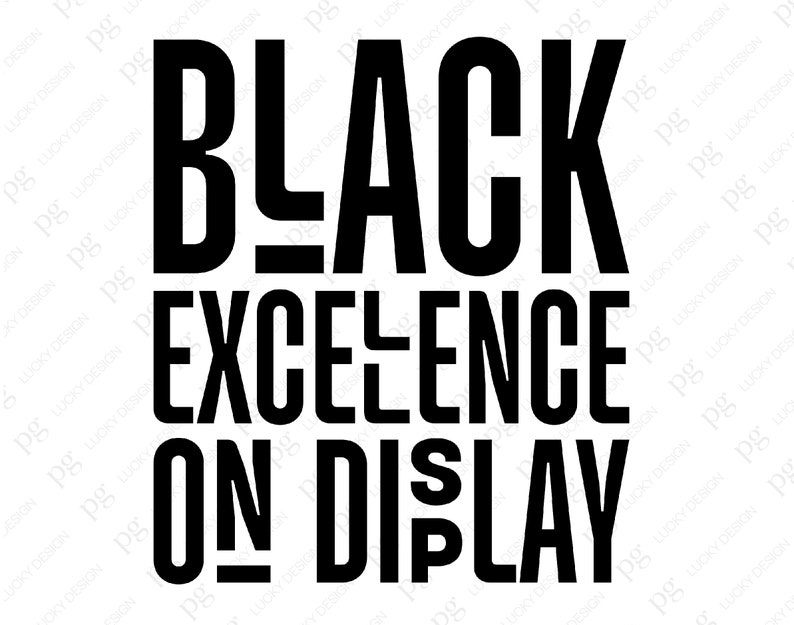 Black Excellence on Display Svg Png Black Excellence Svg - Etsy