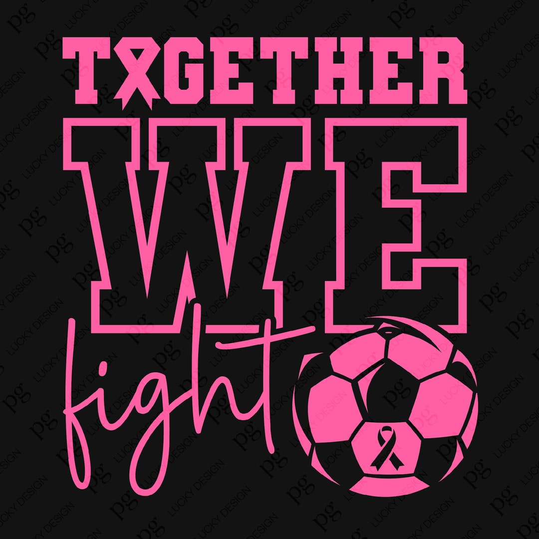 Together We Fight Svg Png, Breast Cancer Awareness Svg, Soccer Breast ...
