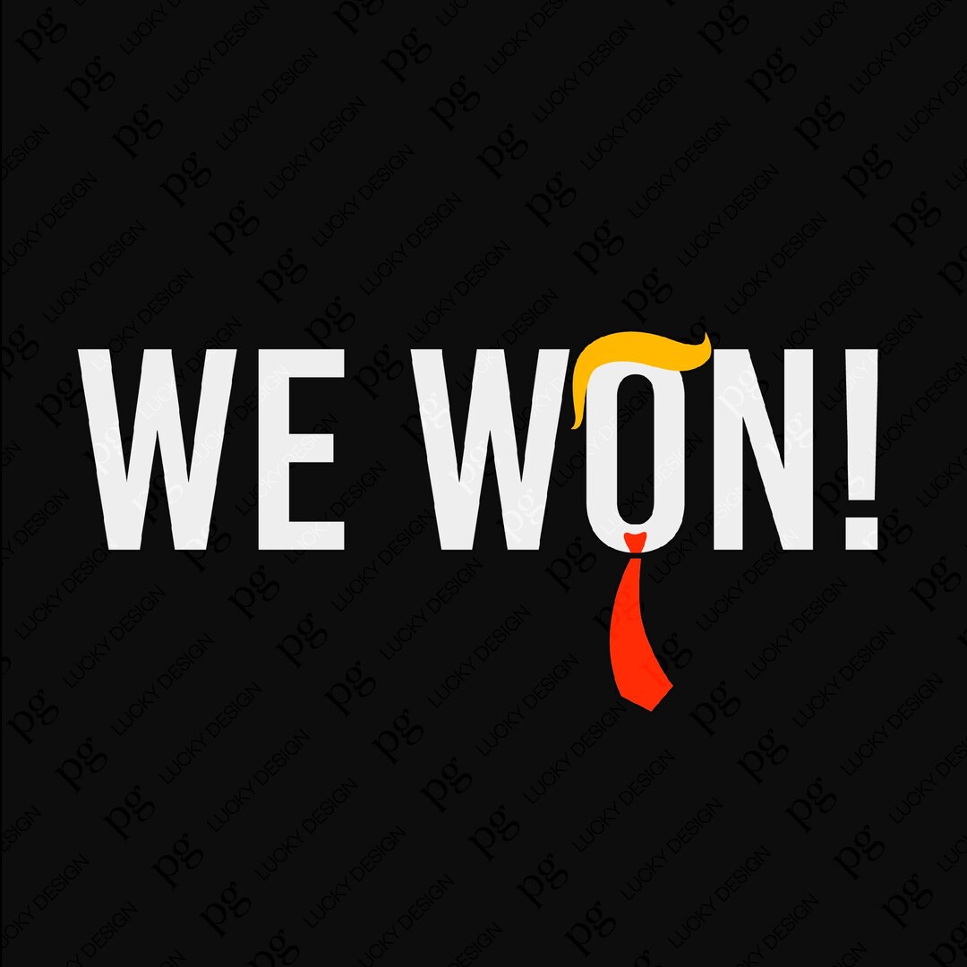 We Won Svg Png, Trump Won Svg, 2024 USA President Election Vote, Funny ...