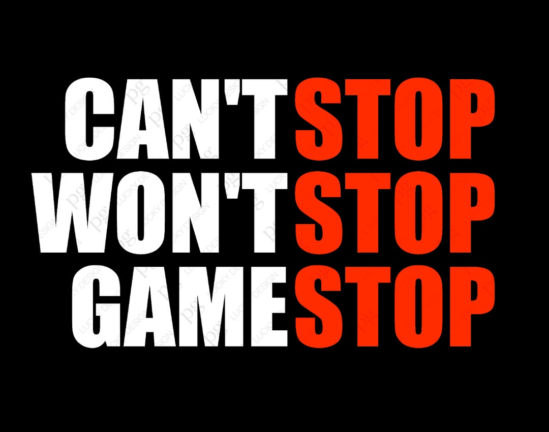 Can't Stop Won't Stop Game Stop Svg, Gamestonk Svg, WSB Wall Street ...