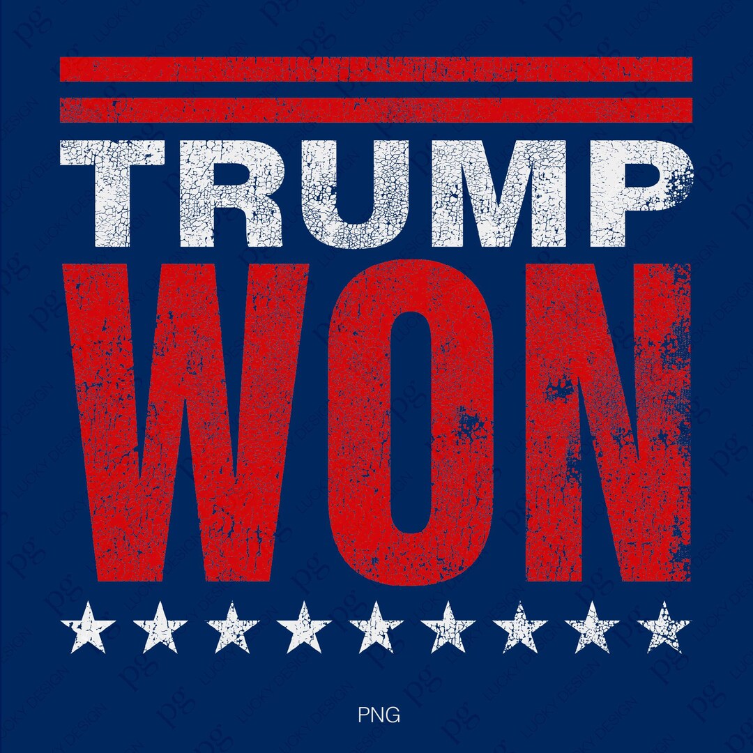 Trump Won Svg Png, Trump 2024 Png, Distressed Trump Won Png, President ...