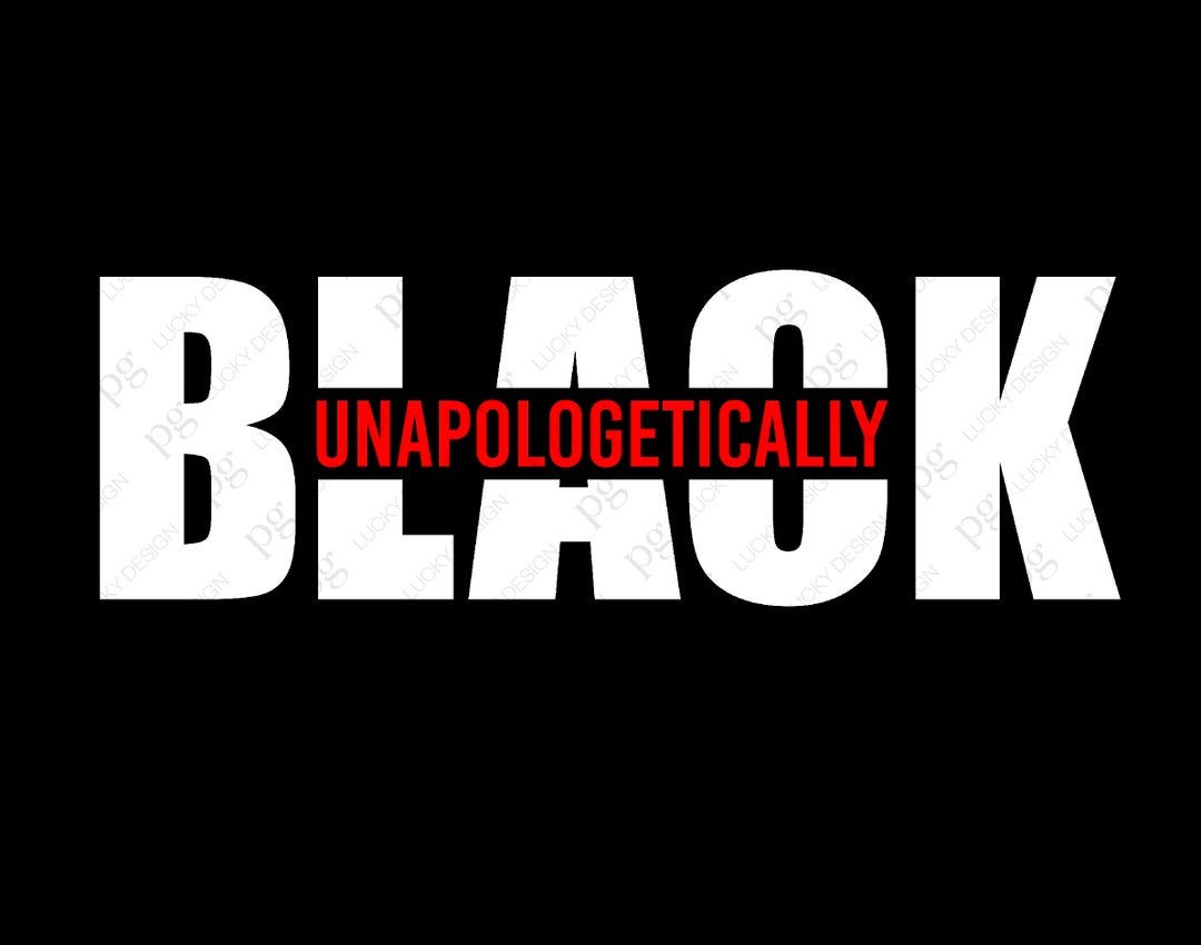 Unapologetically Black Svg, Black Unapologetically Svg, Black History ...