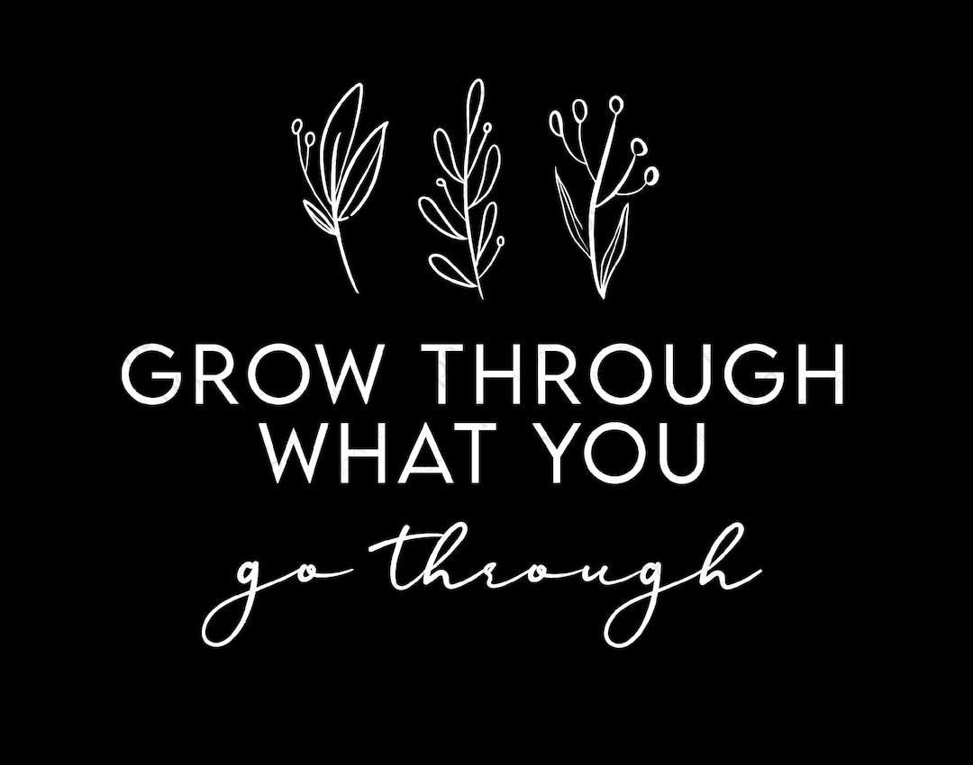 Grow Through What You Go Through Svg, Inspirational Quote Gift for ...