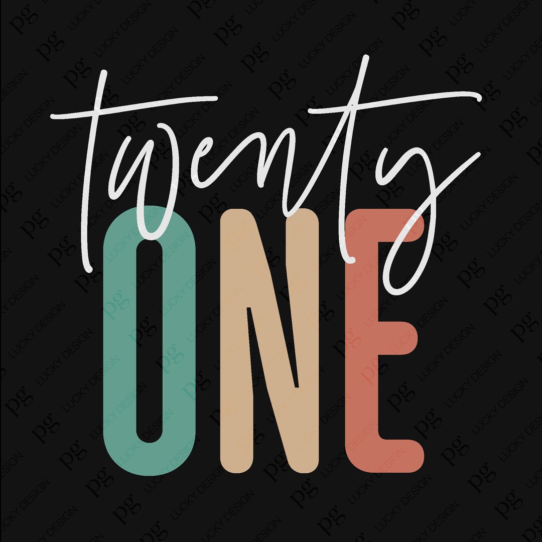 Twenty One Svg Png, 21st Birthday Svg, 21 Svg, 21 Year Old Svg, Cool 21 ...