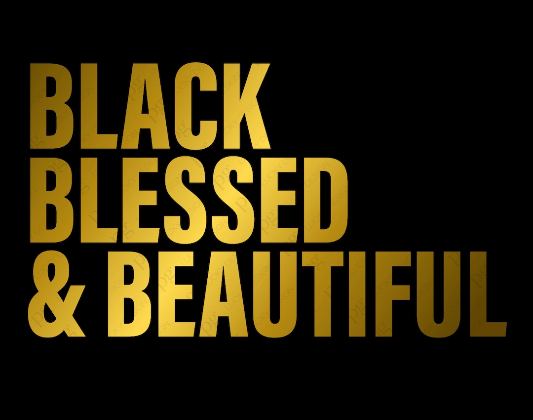 Black Blessed Beautiful Svg Png, proud Black Woman Svg, Black History Month Gift Idea Digital ...