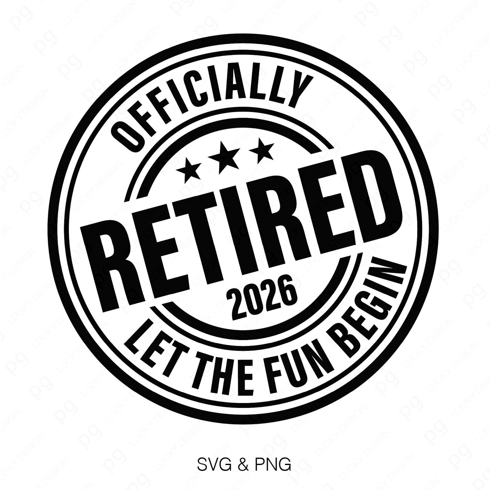 Officially Retired 2026 SVG PNG: Let the Fun Begin Retirement Shirt ...