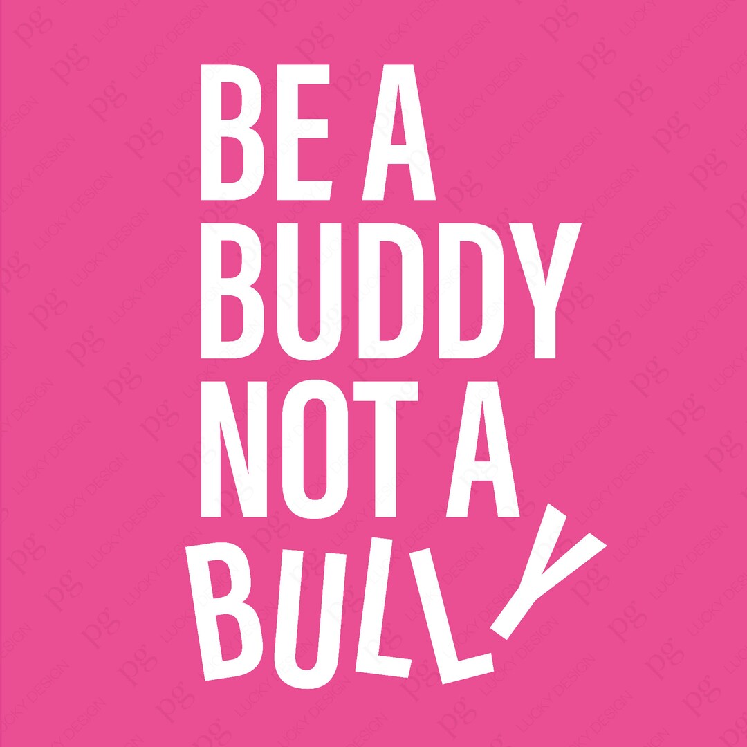 Be A Buddy Not A Bully Svg Png, Pink Shirt Day Svg, Anti Bullying Svg ...
