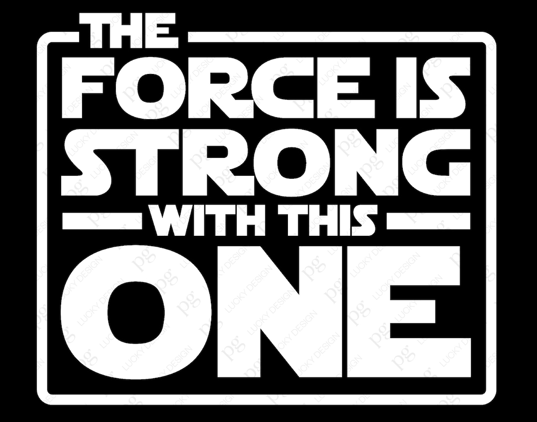 The Force is Strong With This One Svg Png, Be Strong Svg, Empowered ...