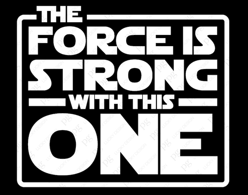 The Force is Strong With This One Svg Png Be Strong Svg - Etsy