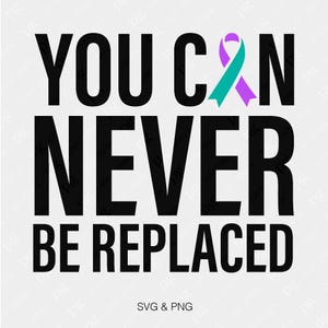 2 Design You Can Never Be Replaced Svg Png, Your Life Matter Png ...