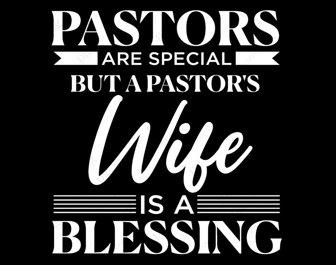 Pastors Are Special but A Pastor’s Wife is A Blessing Svg Png, Pastor's ...