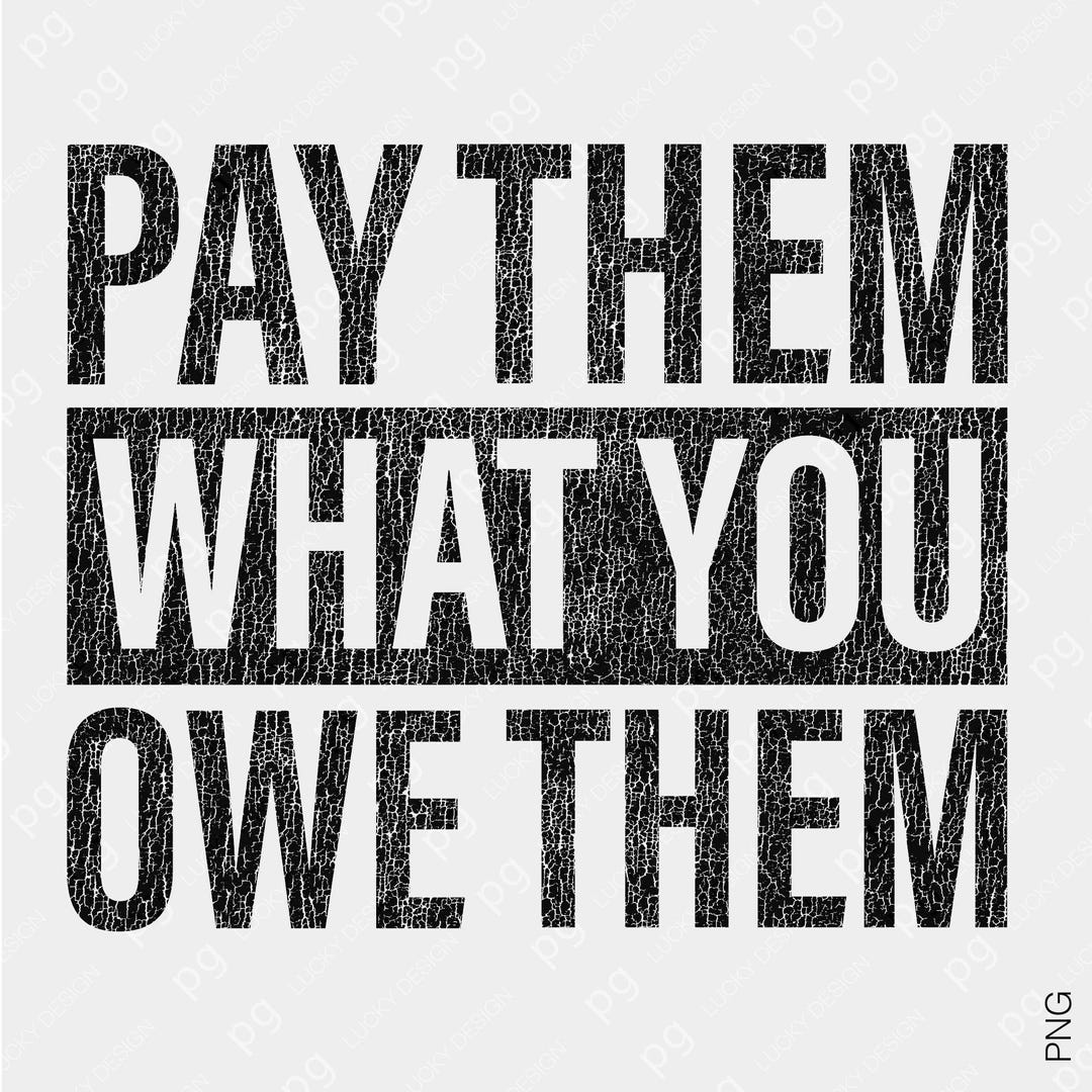 Pay Them What You Owe Them Svg Png, Workers Rights Quote Png, Women's ...