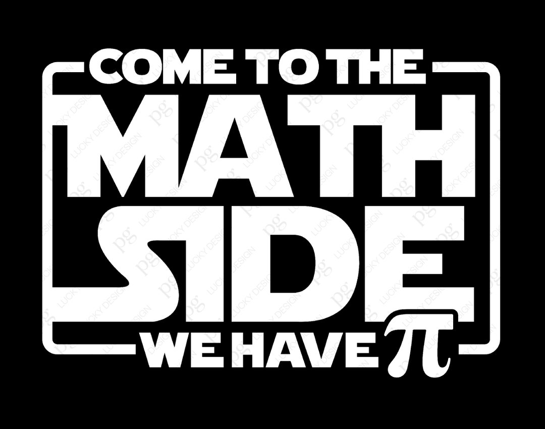 Come to the Math Side We Have PI Svg Png, Pi Svg, Funny Pi Day Math ...