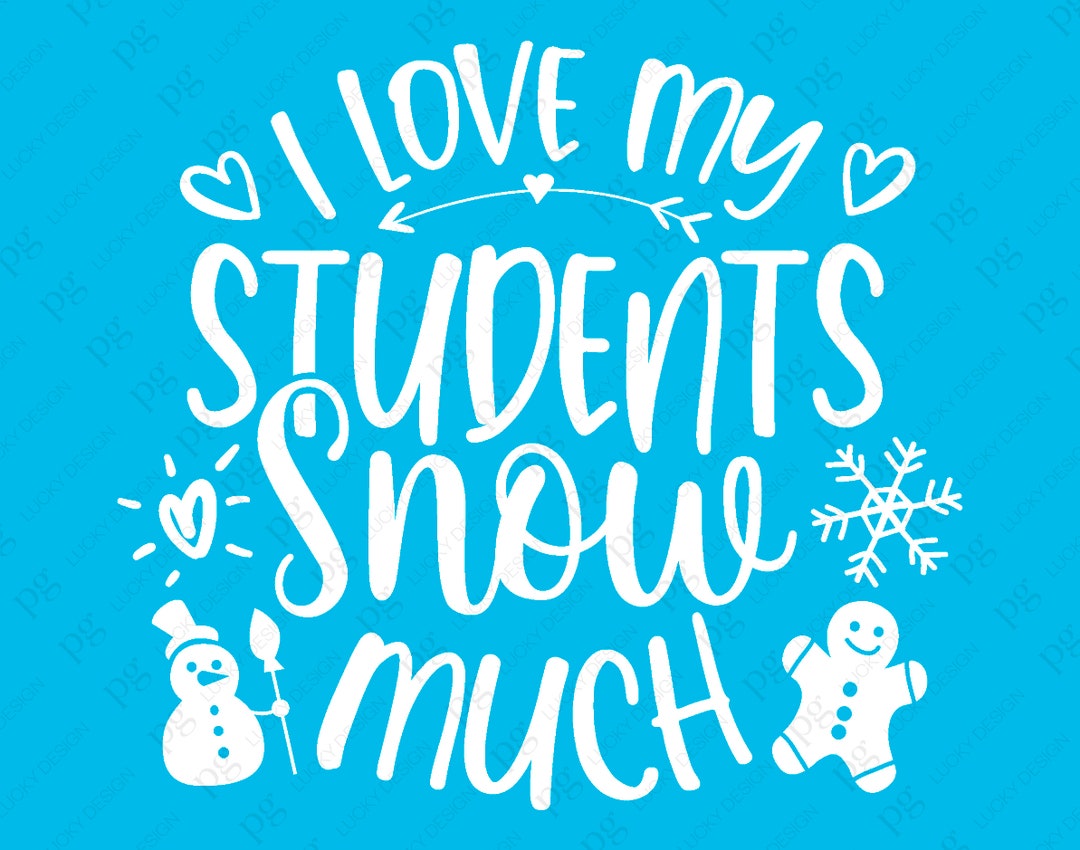I Love My Students Snow Much Svg, Funny Snowman Christmas Teacher ...
