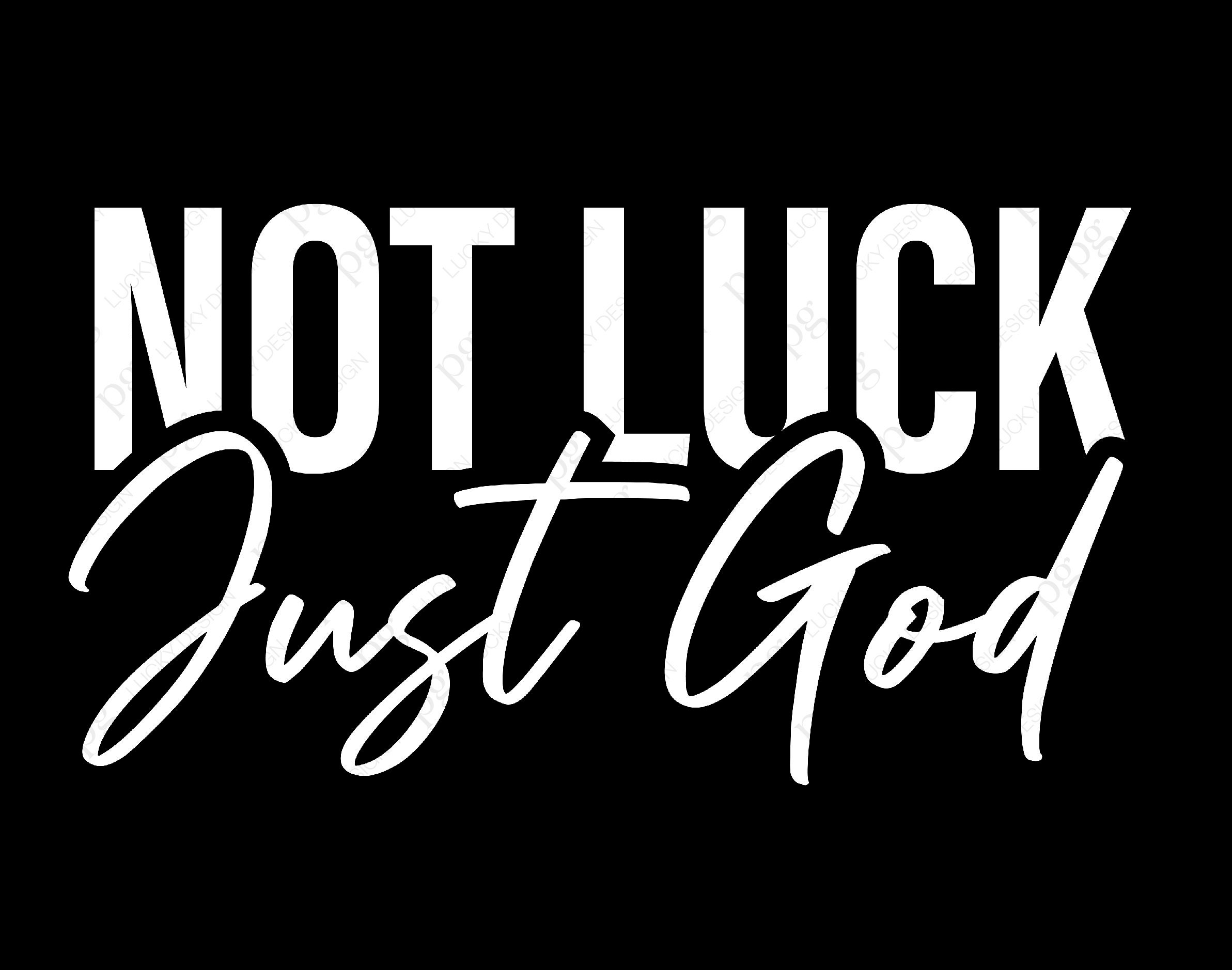 Not Luck Just God Svg Png, Trust God Svg, Christian Jesus God Religious ...