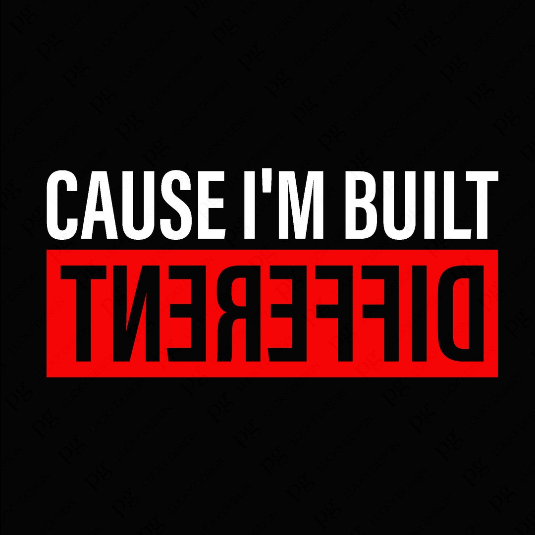 Cause I'm Built Different Svg Png, different Svg, Motivational ...