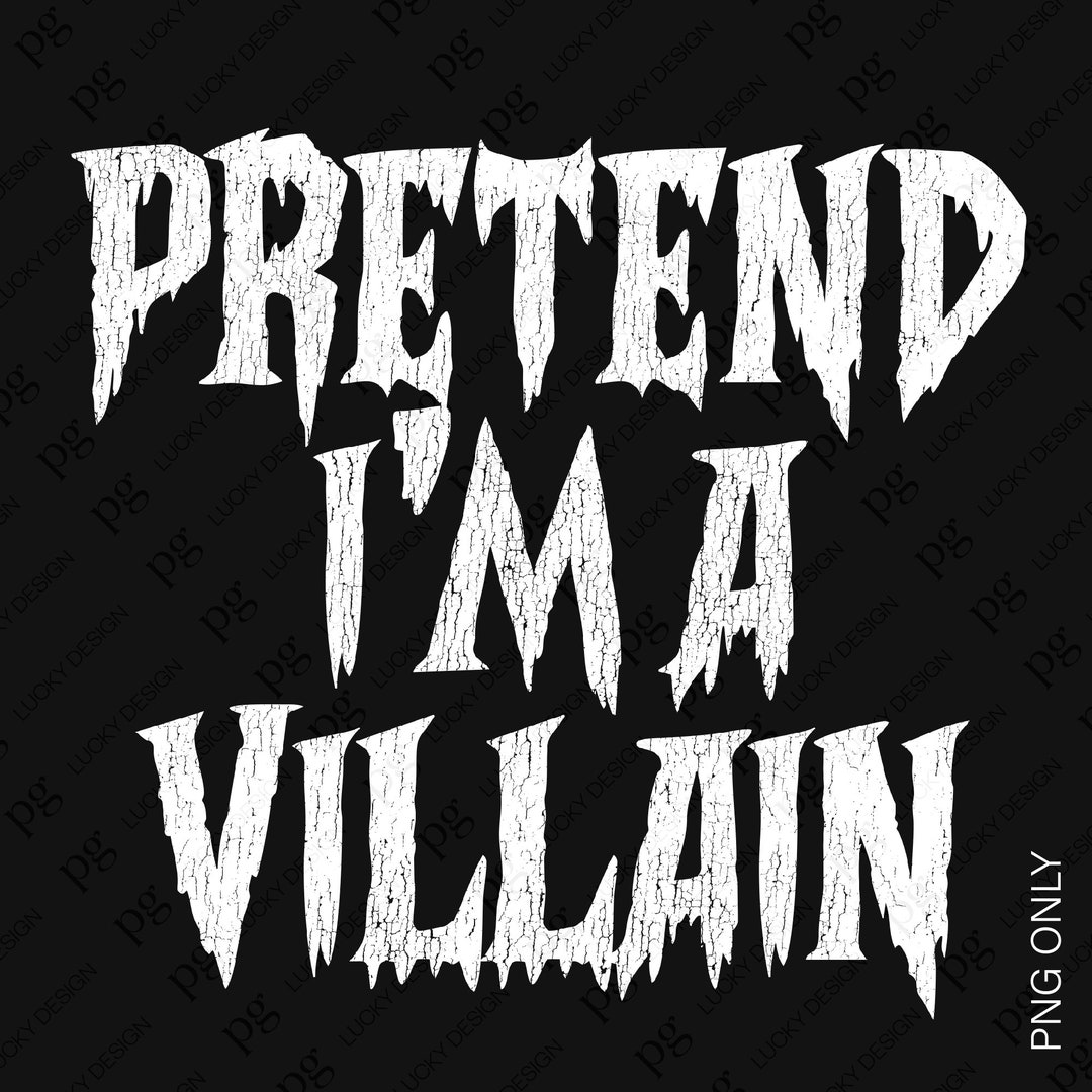 Pretend I'm A Villain Png, Distressed Last Minute Halloween Costume Png ...