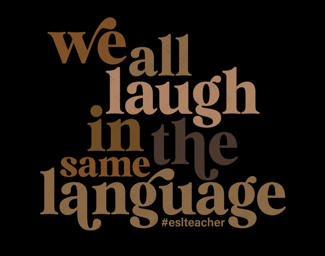 We All Laugh in the Same Language Svg Png, ESL Teacher Svg, English ...