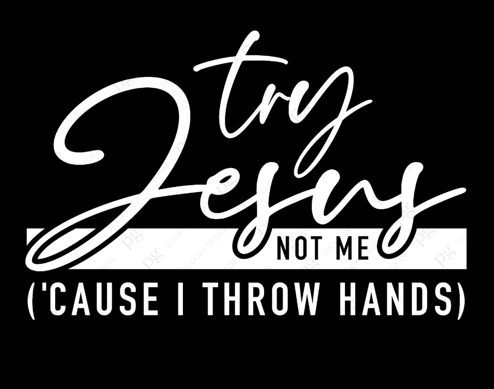 Try Jesus Not Me Svg Png, Cause I Throw Hands Svg, Don't Try Me Svg ...