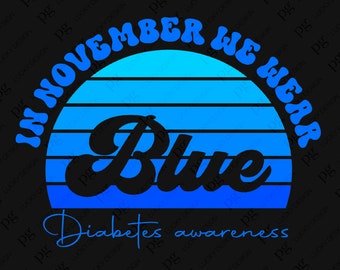 In November We Wear Blue Svg Png, Diabetes Awareness Svg, Fun Trendy ...