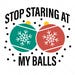 Stop Staring at My Balls Svg Png, Christmas Adult Humor Svg, Funny ...