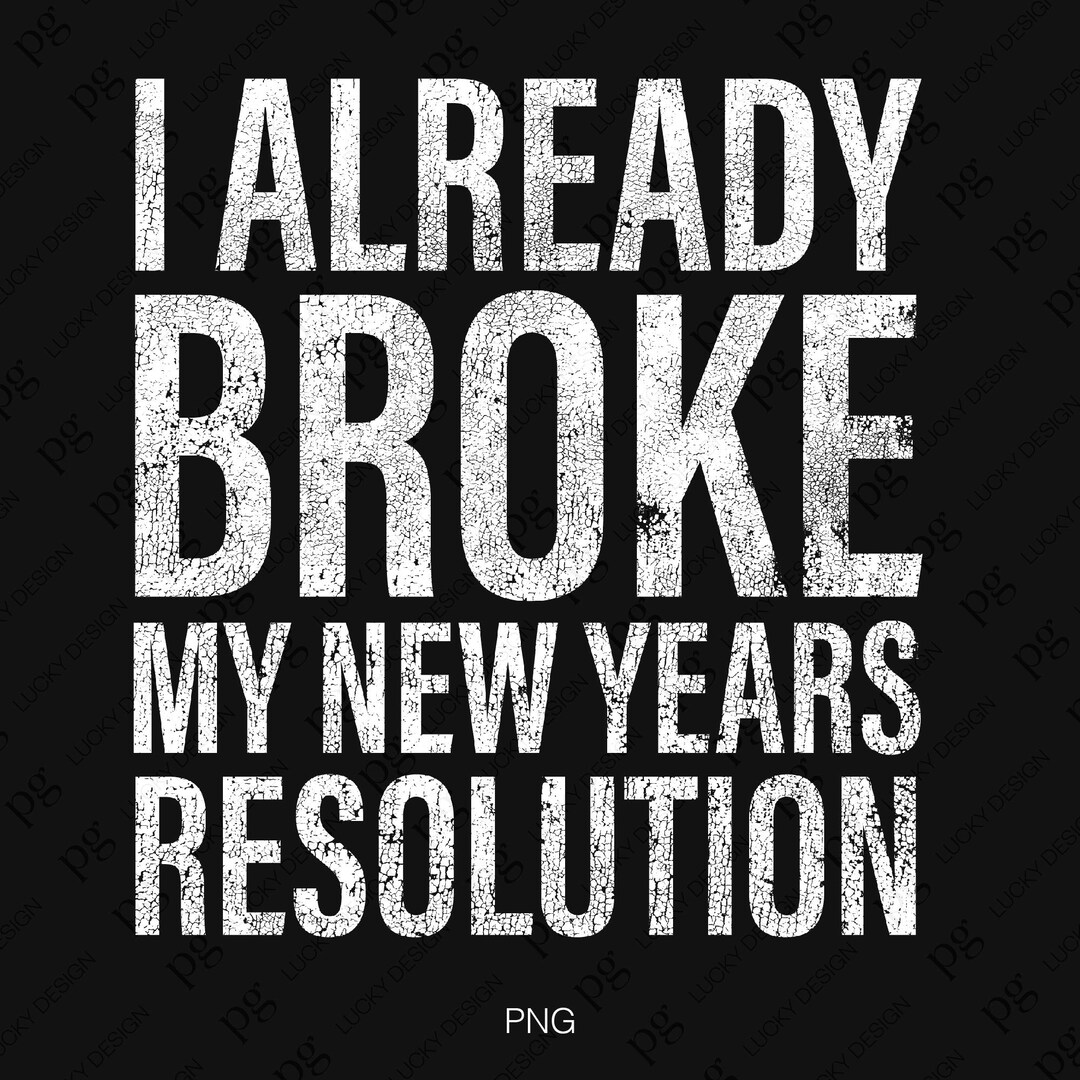I Already Broke My New Years Resolution Svg Png, Distressed Happy New ...
