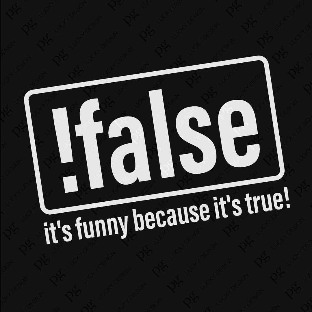 False It's Funny Because It's True Svg Png, Sarcastic Jokes Programmer Coder Appreciation Gift ...