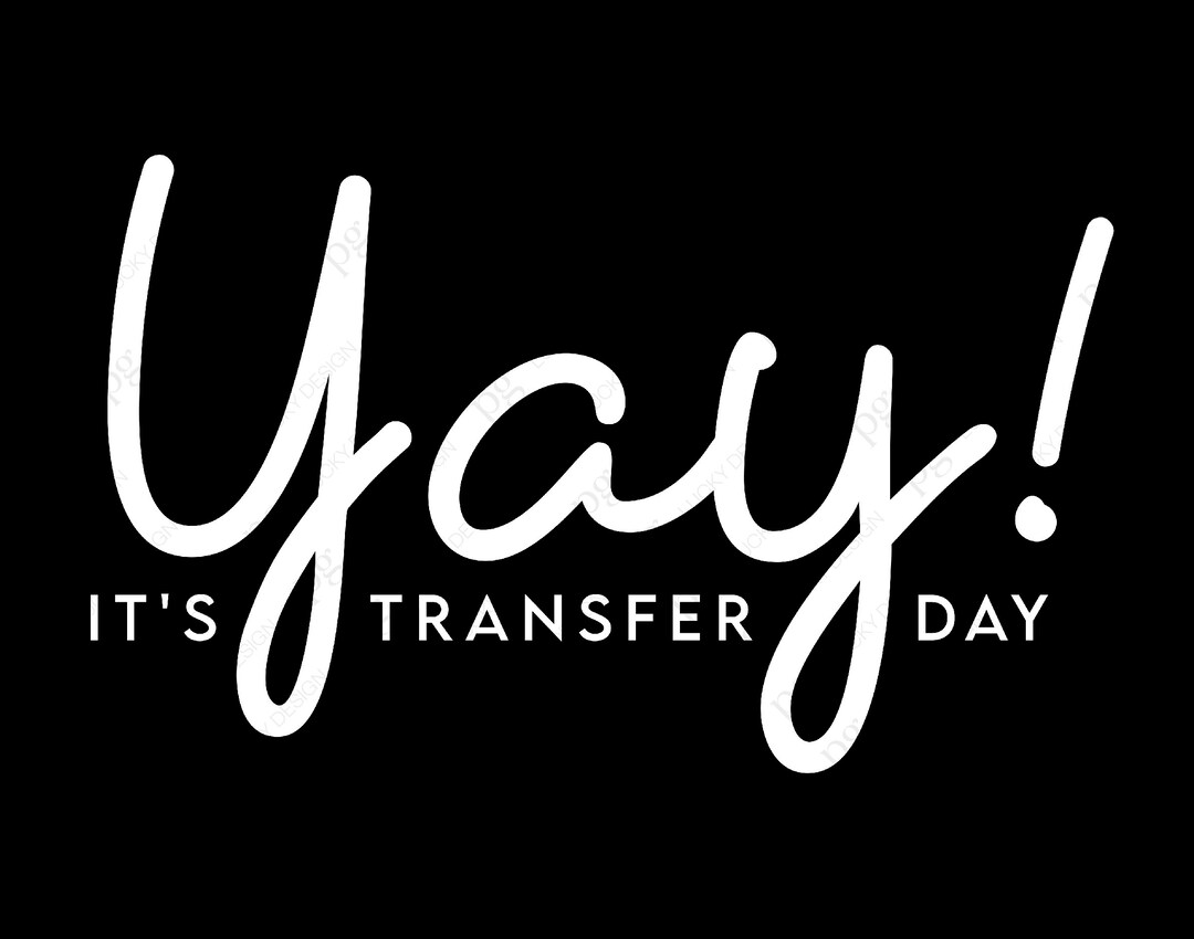 Yay It's Transfer Day Svg Png, Infertility Svg, IVF Transfer Day Svg ...