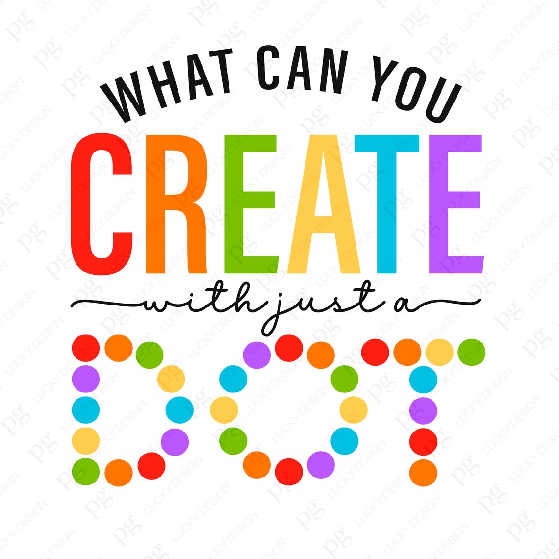 What Can You Create With Just A Dot Svg Png, Make Your Mark Svg, Happy ...