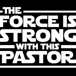 The Force is Strong With This Pastor Svg Png, Strong Pastor Svg, Pastor ...