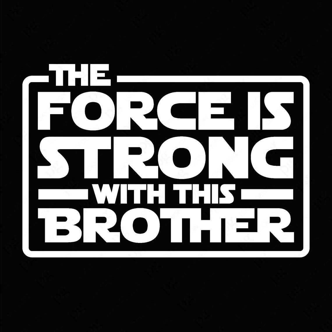 The Force is Strong With This Brother Svg Png, Be Strong Svg, Empowered ...