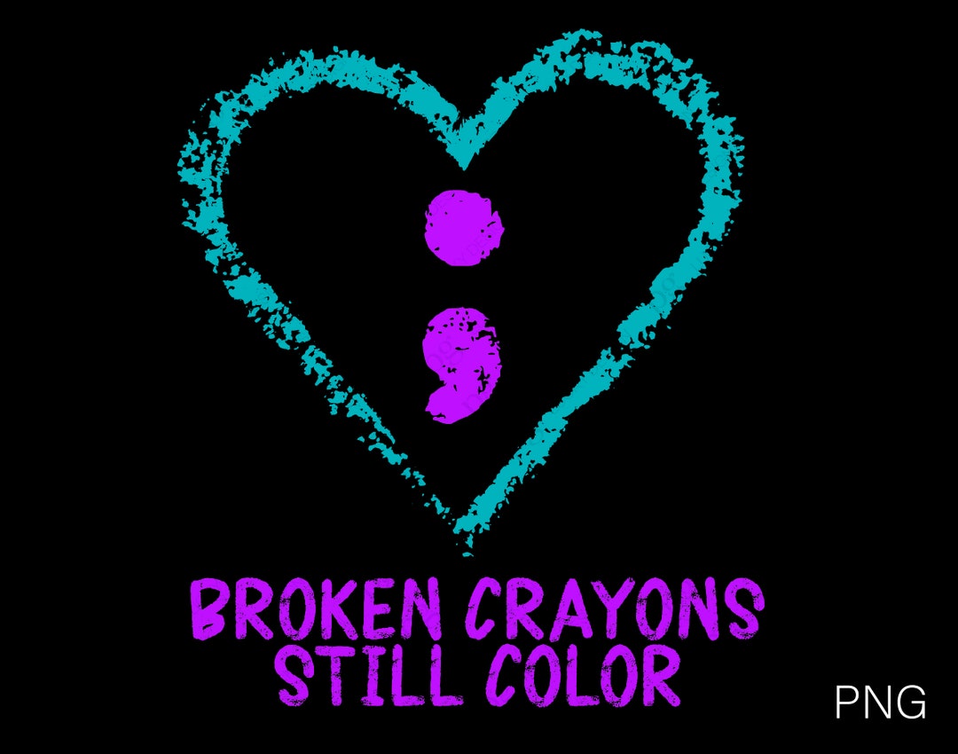 Broken Crayons Still Color Png, Semi Colon Suicide Prevention Png ...