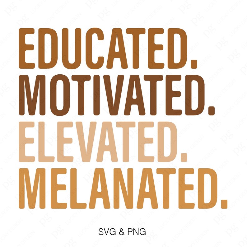 Educated Motivated Elevated Melanated Svg Png, Proud Black Women Png ...