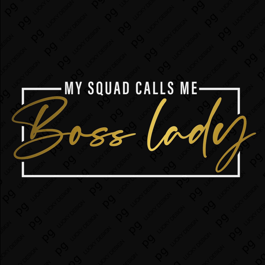 My Squad Calls Me Boss Lady SVG PNG: Boss Day Appreciation Gift ...