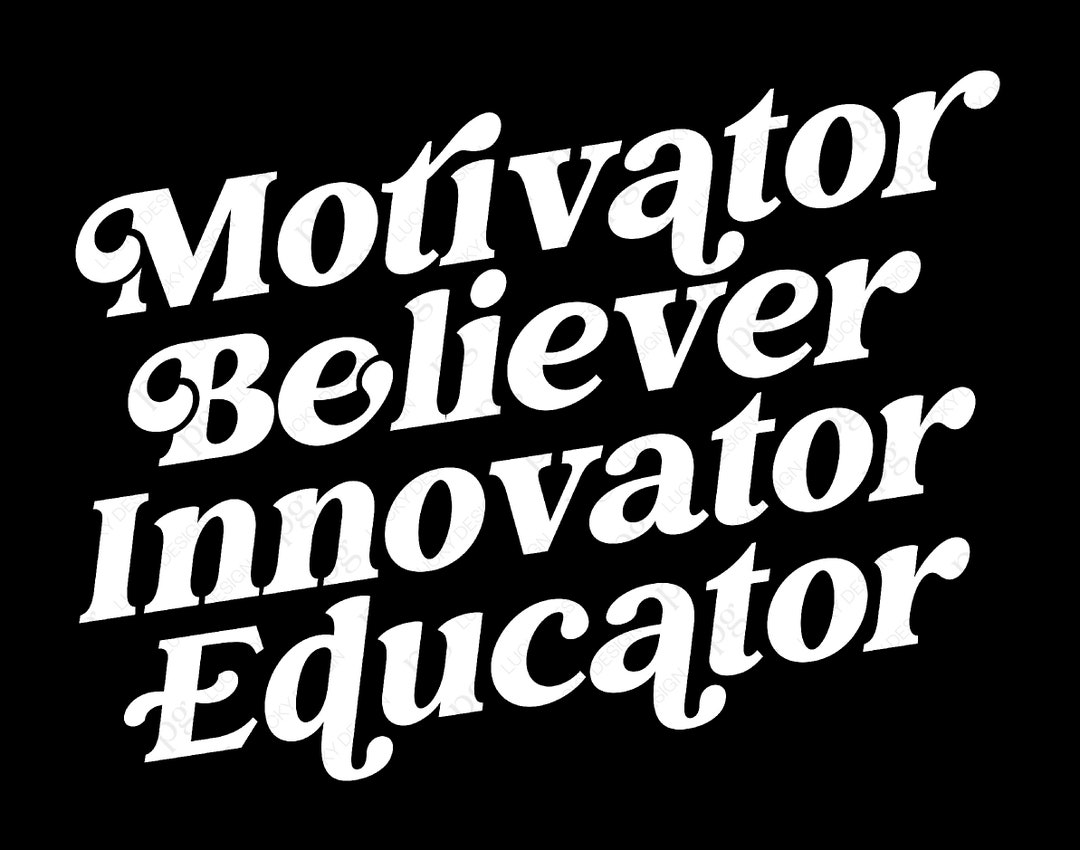 Educator Svg Png, Motivator Believer Innovator Educator Svg, Teacher ...